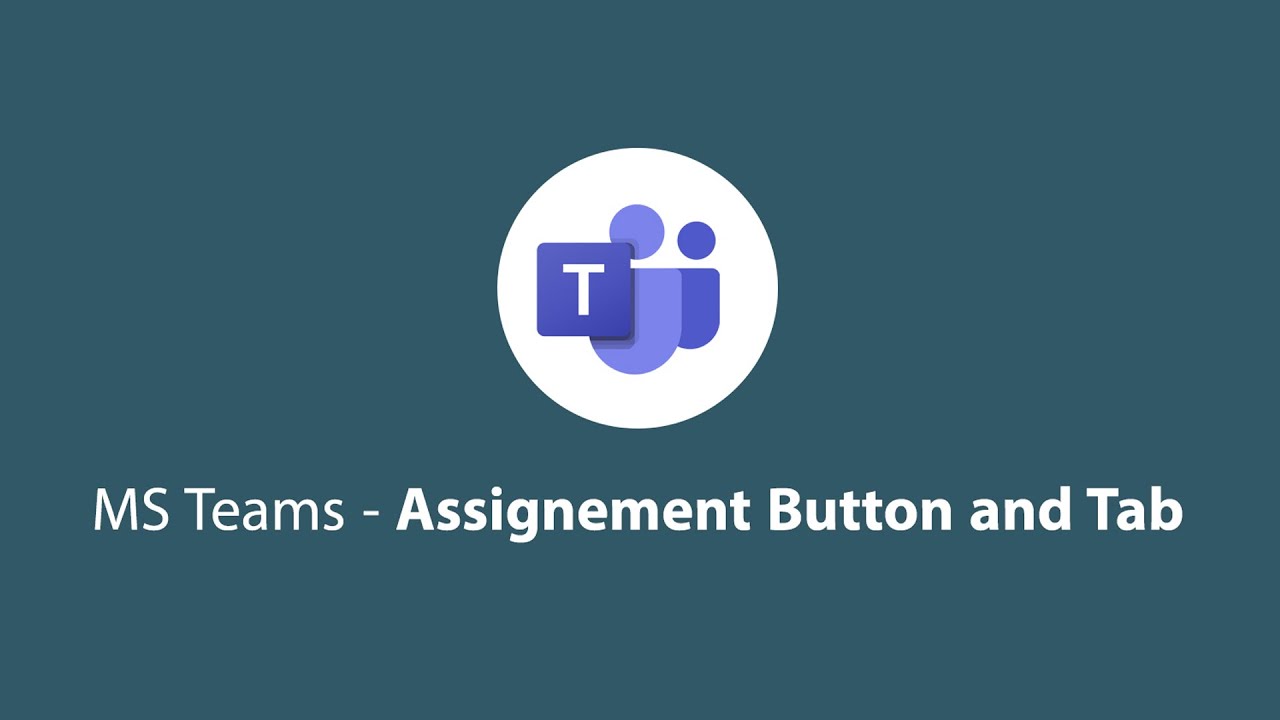 Microsoft Teams – Assignment Button - YouTube