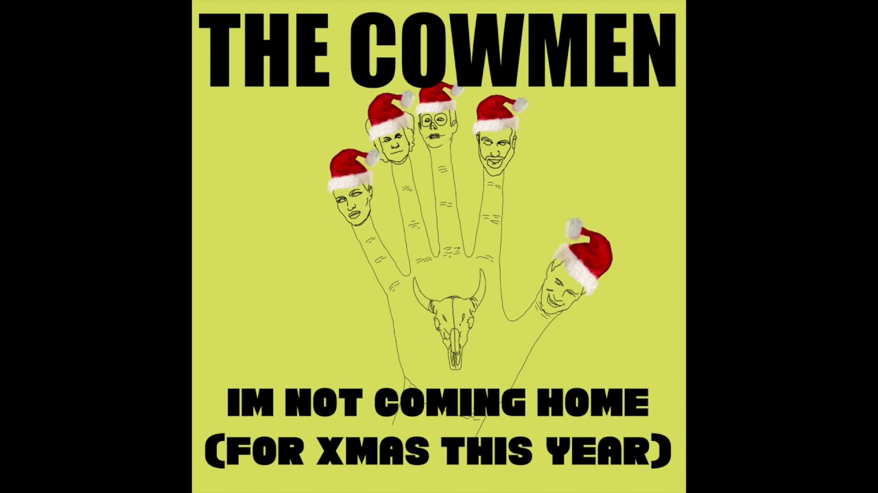 The Cowmen: I'm not coming home (for Xmas this year) - YouTube