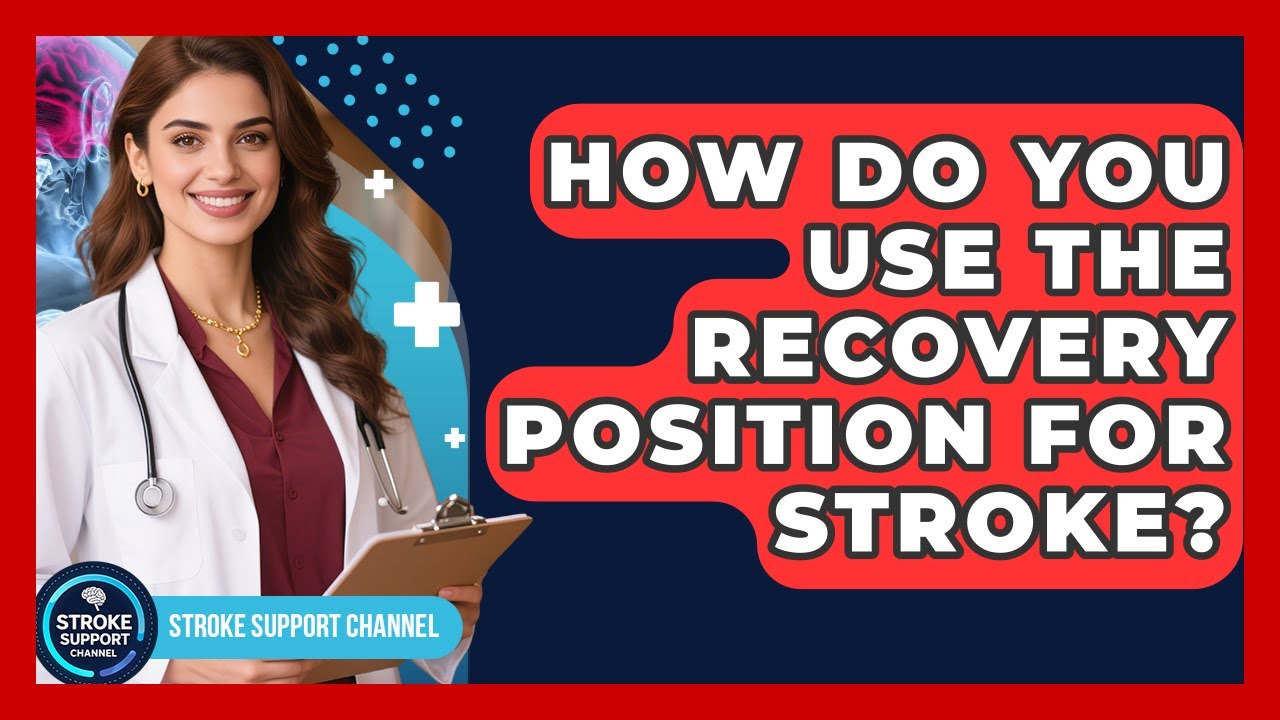 How Do You Use The Recovery Position For Stroke? - Stroke Support ...