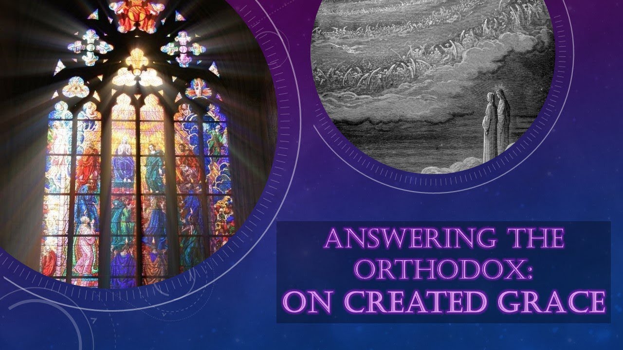 Answering the Orthodox: On Created Grace - YouTube
