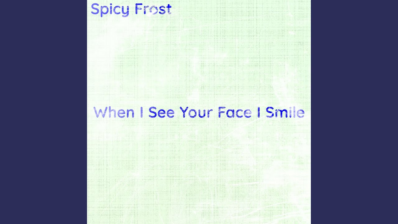 When I See Your Face I Smile - YouTube