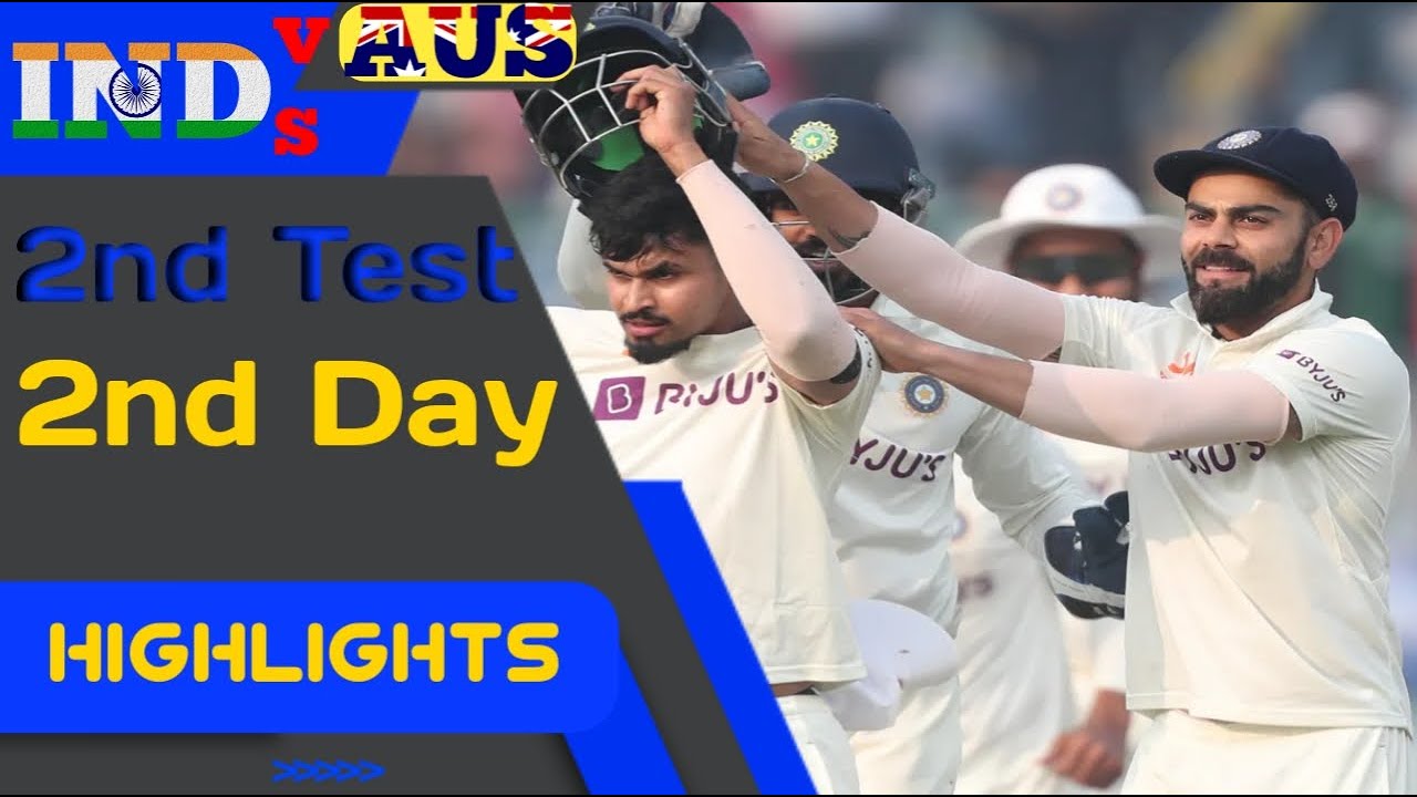 IND Vs AUS, 2nd Test, Day 2, Full Highlights 2023 - YouTube