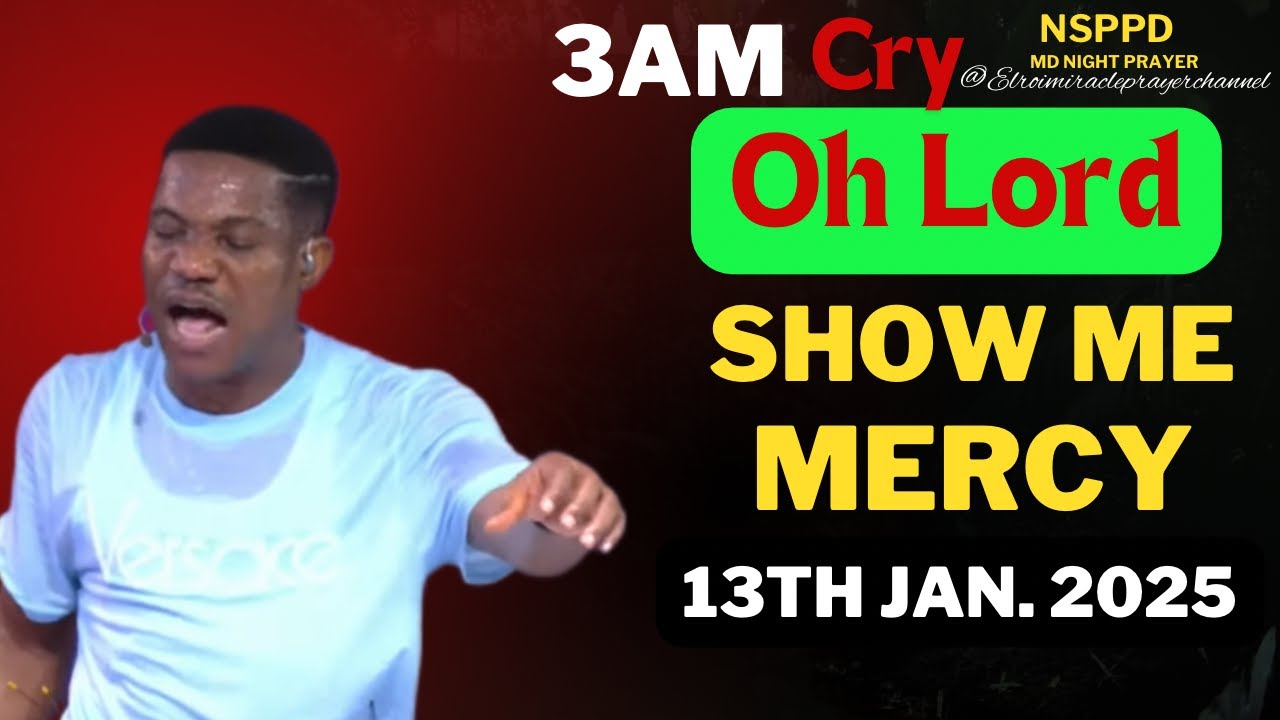 OH LORD SHOW ME MERCY || MONDAY - 3AM CRY FOR MERCY || PASTOR JERRY EZE ...