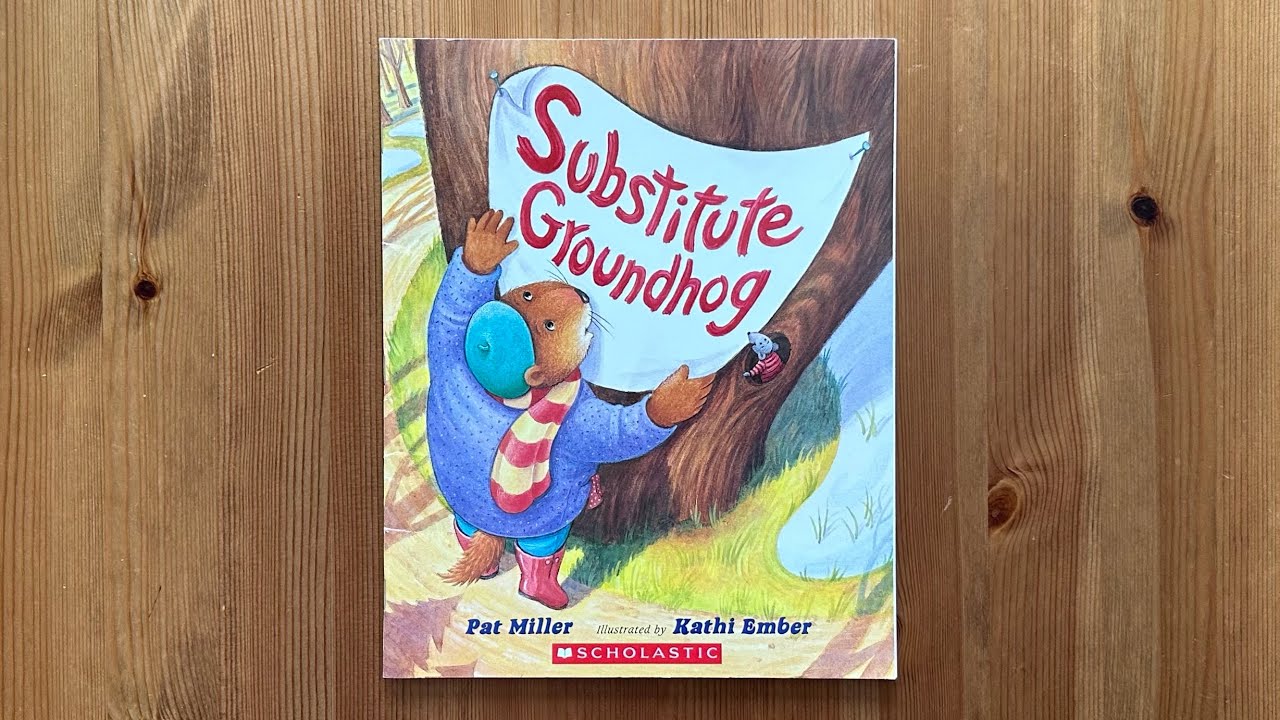 Ash reads Substitute Groundhog by Pat Miller illustrated by Kathi Ember ...