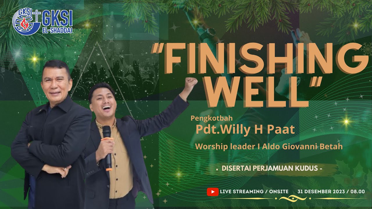 Pdt.Willy H Paat FINISHING WELL GKSI EL-SHADDAI 31 Desember 2023 - YouTube