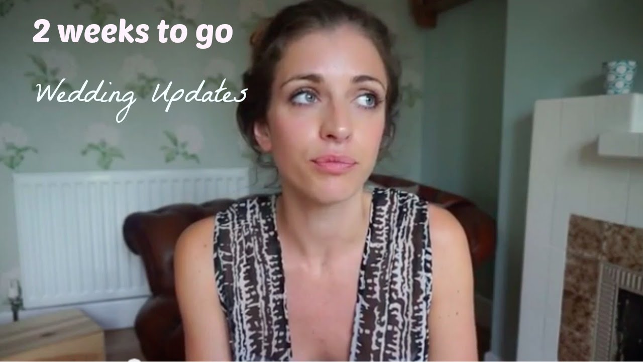 Wedding Updates - 2 Weeks To Go | Jessica Thornton - YouTube