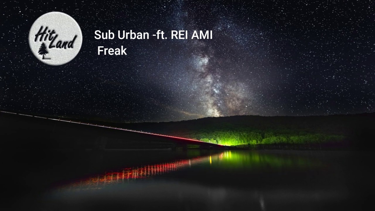 Sub Urban - Freak ft. REI AMI (Lyrics) - YouTube