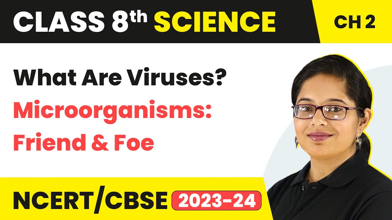 What Are Viruses? - Microorganisms: Friend and Foe | Class 8 Science ...