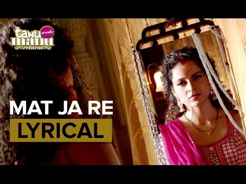 Mat Ja Re - Full Song with Lyrics | Krsna Solo | Ankit Tiwari | Tanu Weds Manu Returns