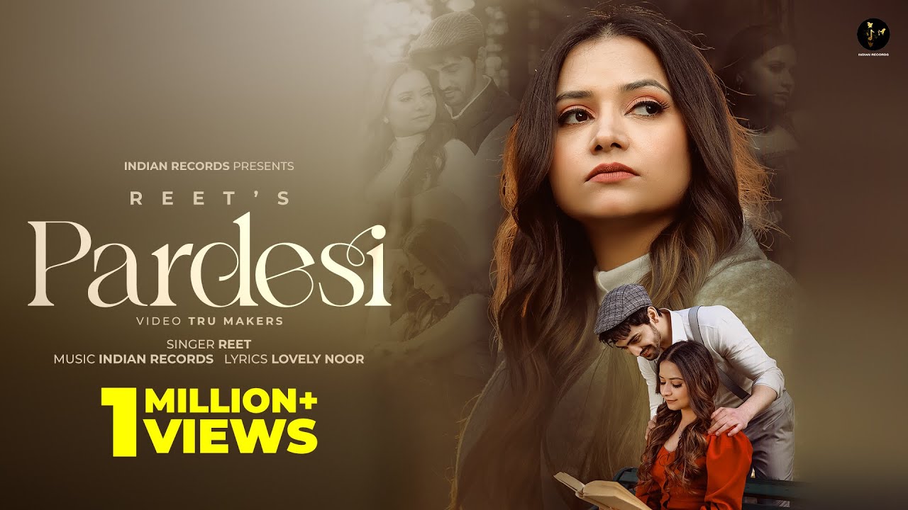 Pardesi : Reet (Official Video) | Indian Records | Tru Makers | New Punjabi Songs 2024 - YouTube