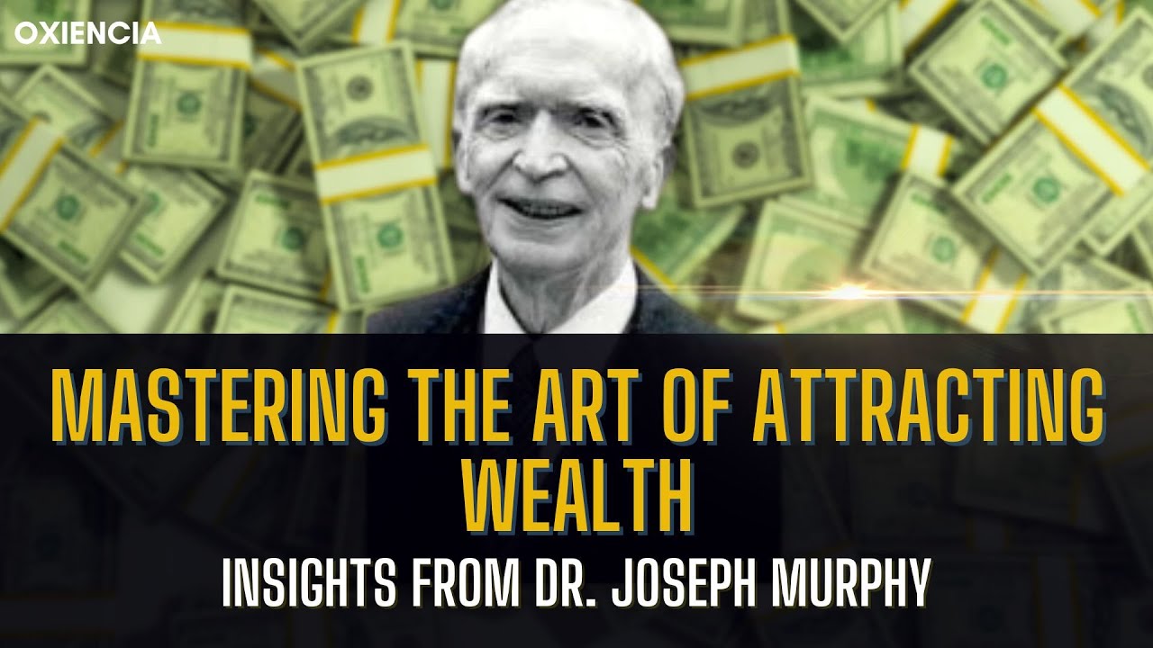 Mastering the Art of Attracting Wealth: Insights from Dr. Joseph Murphy - YouTube
