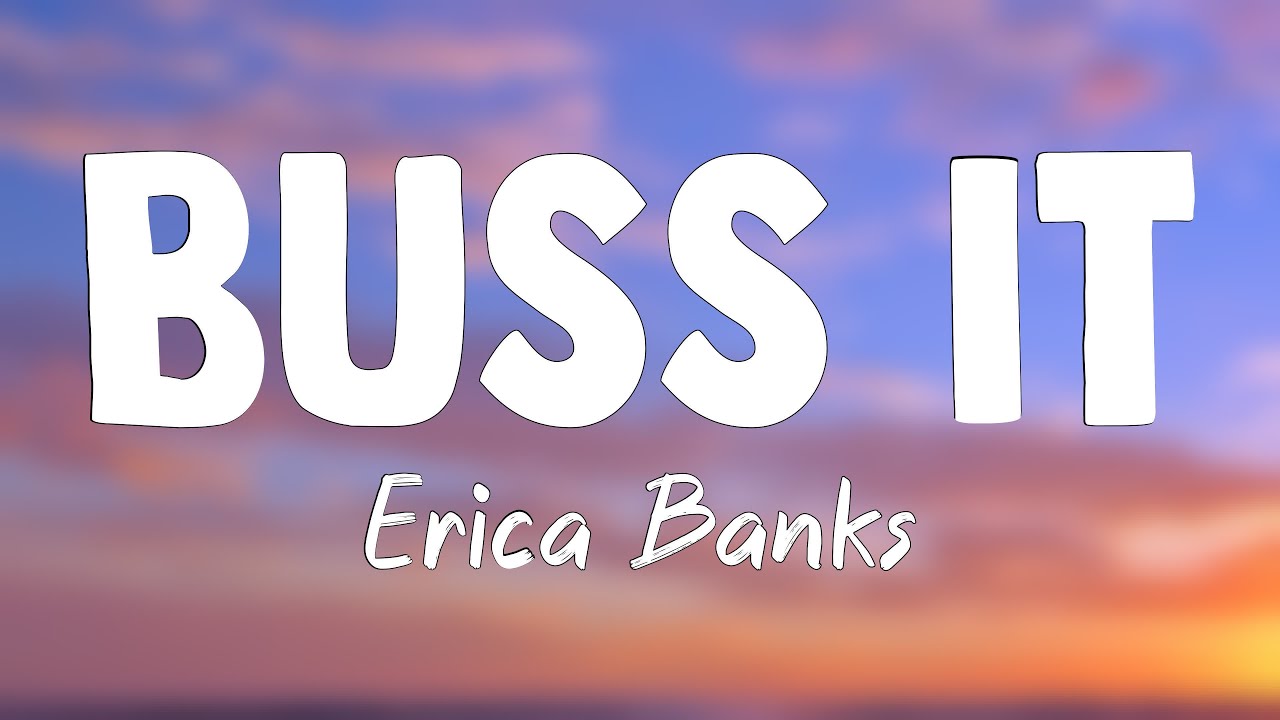 Buss It - Erica Banks {Lyrics Video} ⛰ - YouTube