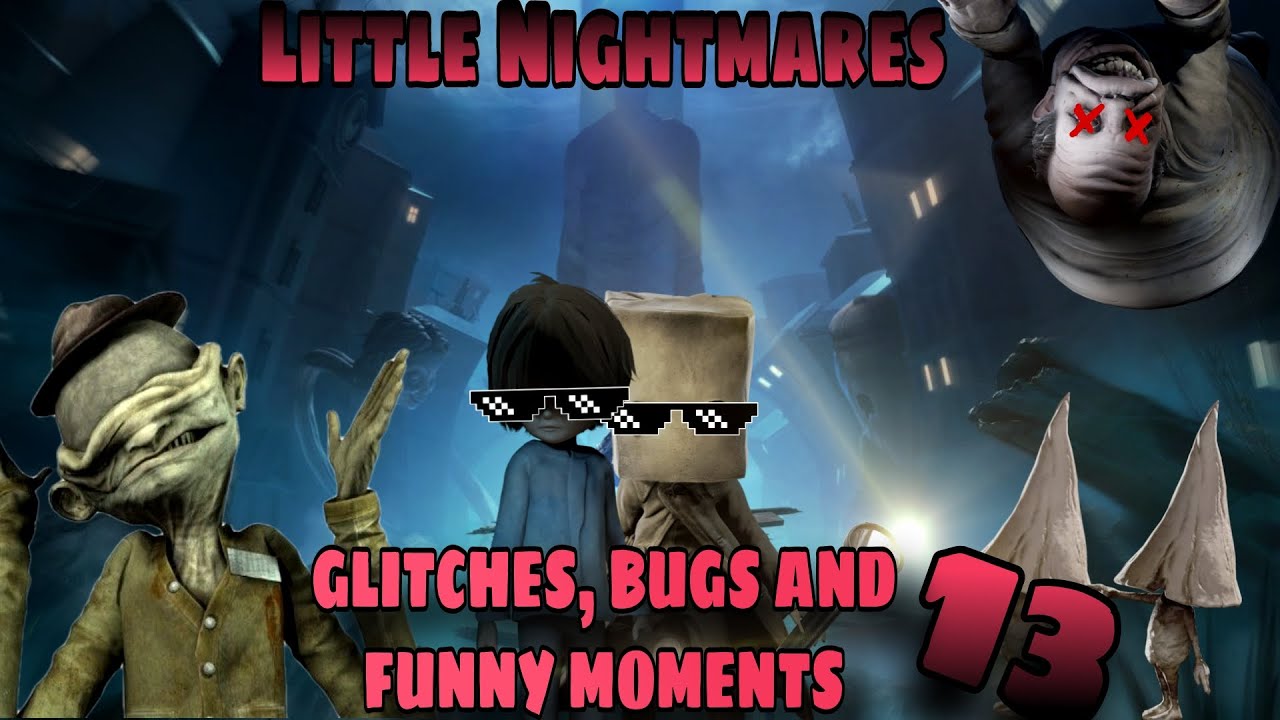 Little Nightmares 2 Glitches,Bugs and Funny moments 13 - YouTube