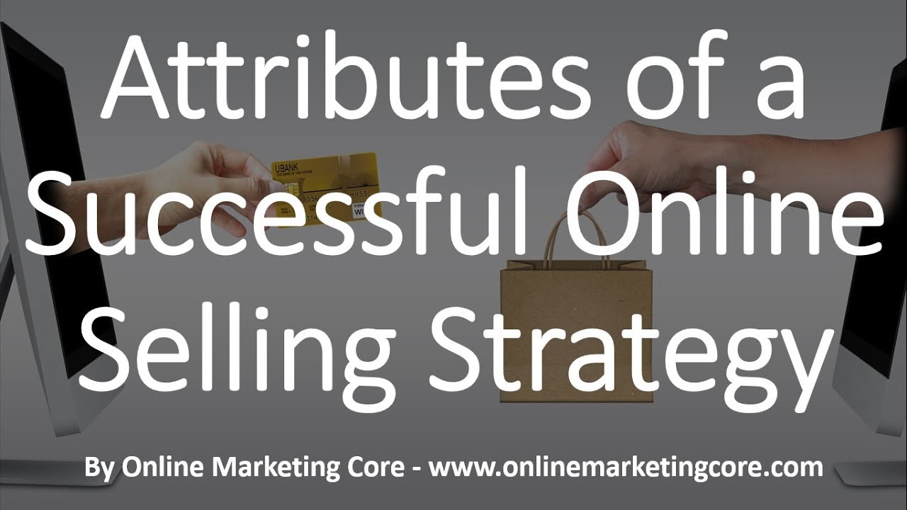 Attributes of a Successful Online Selling Strategy - YouTube