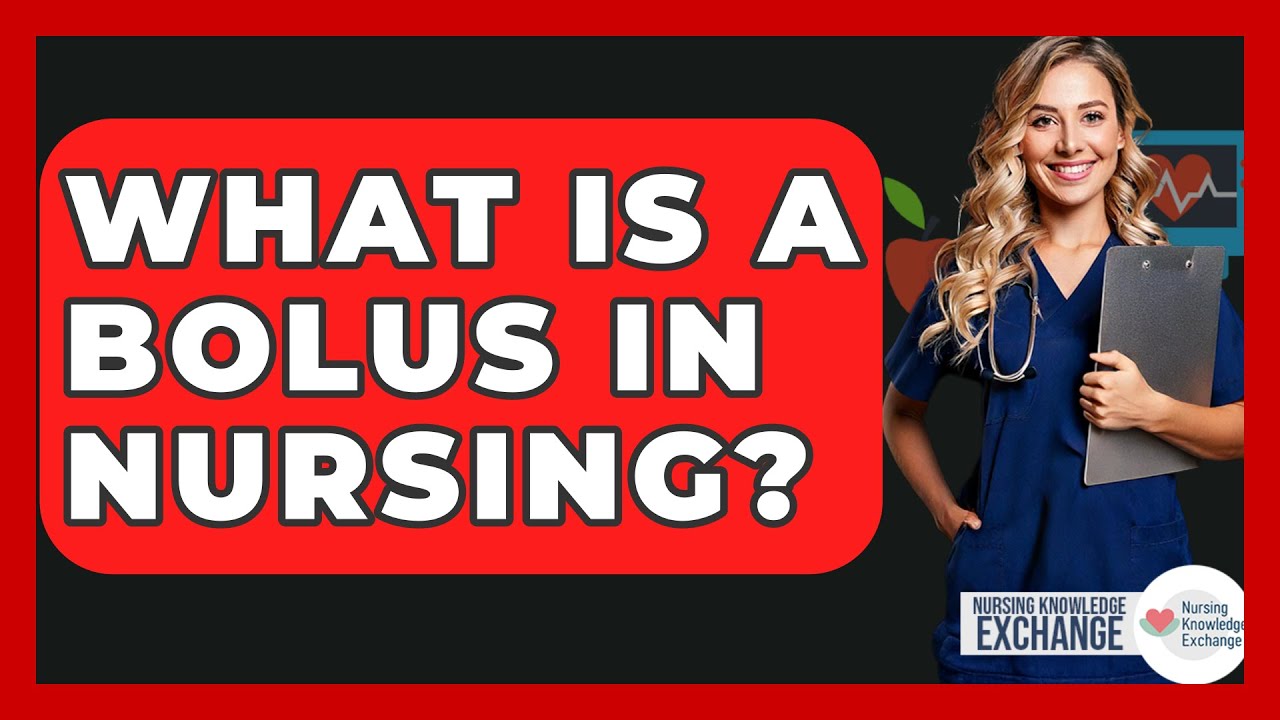 What Is A Bolus In Nursing? - Nursing Knowledge Exchange - YouTube