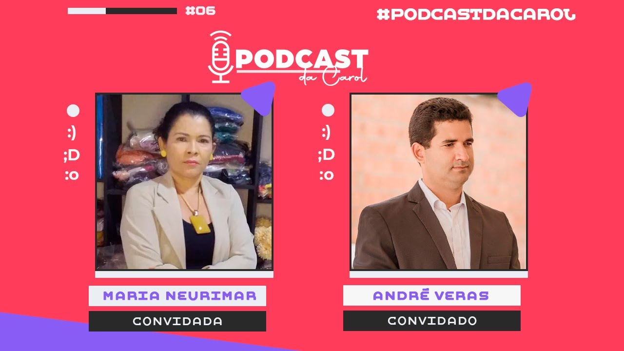 ANDRÉ VERAS E MARIA NEURIMAR - PODCAST DA CAROL - #06 - YouTube