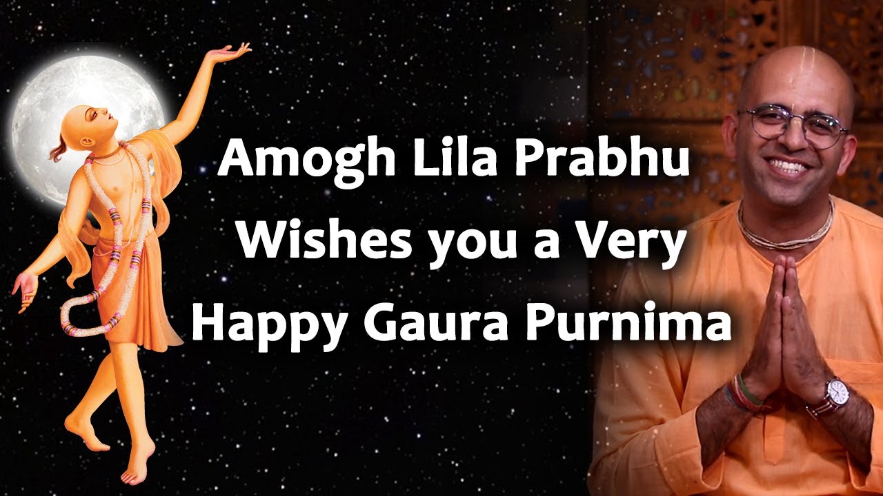 Amogh Lila Prabhu wishes you a very Happy Gaura Purnima 2021 - YouTube