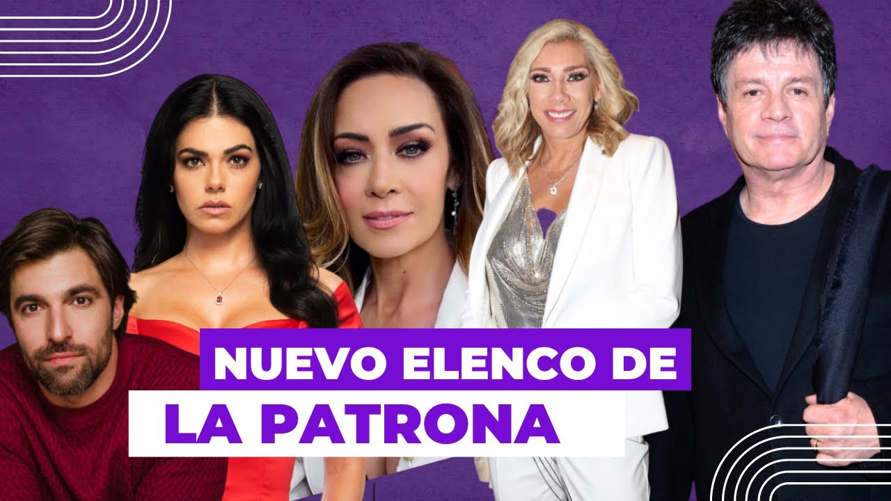 El elenco de la nueva version de LA PATRONA - YouTube