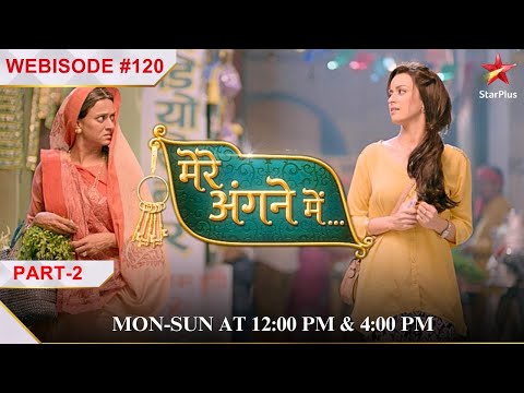 Mere Angne Mein | Webisode 120 | Part 2