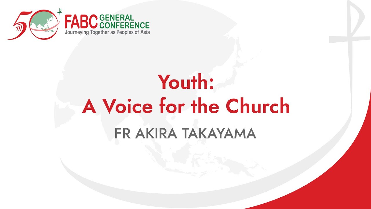 FABC 50 General Conference - Youth: A Voice for the Church | Fr Akira ...