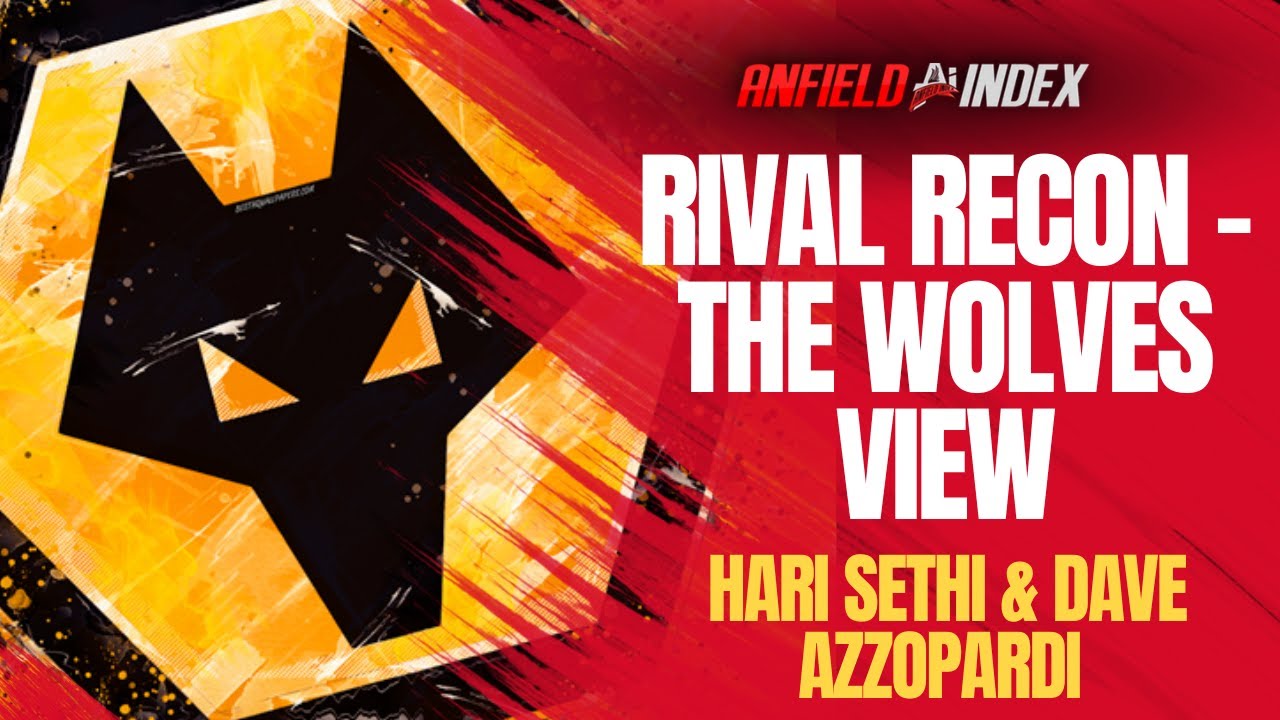 The Wolves View - Rival Recon with Hari Sethi & Dave Azzopardi of ...