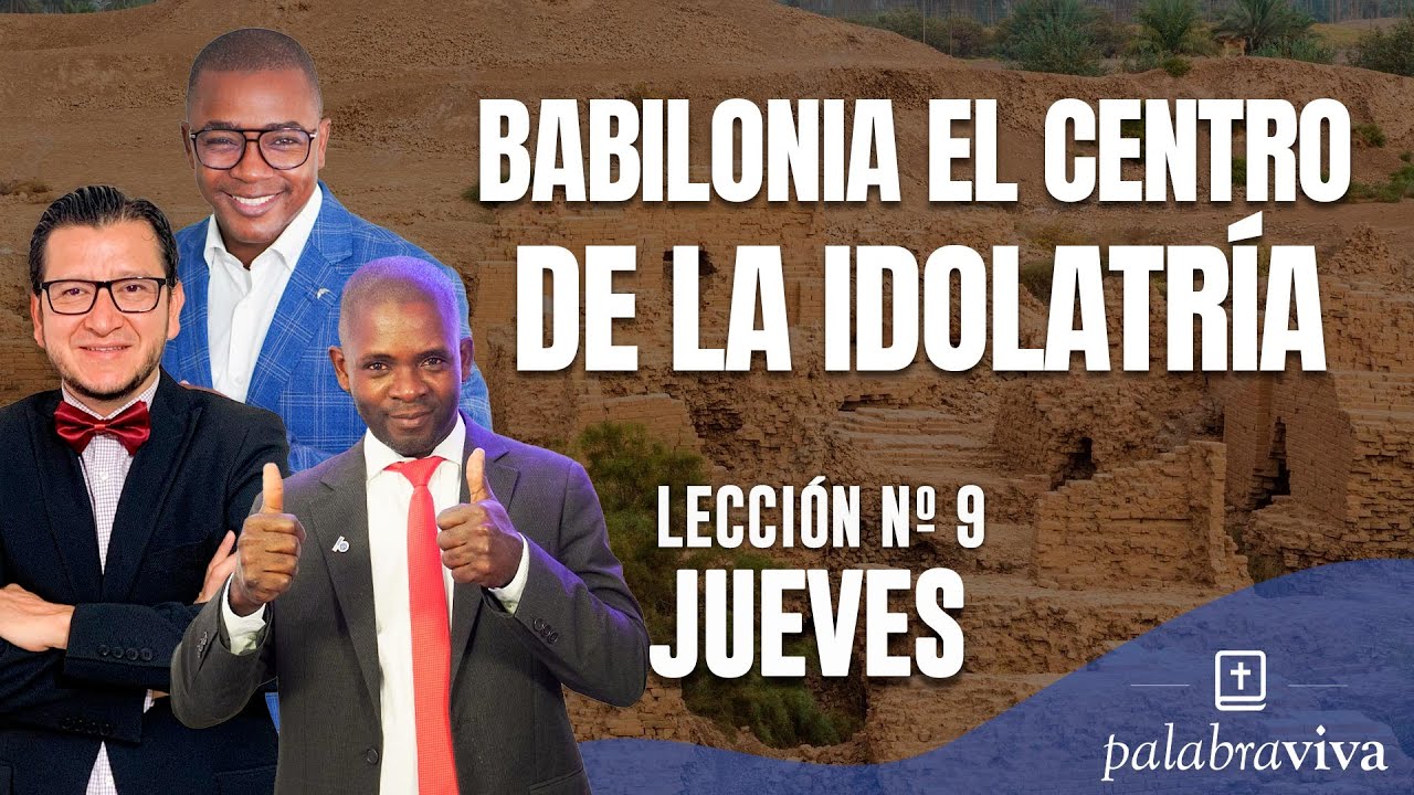 BABILONIA EL CENTRO DE LA IDOLATRÍA - JUEVES - Lección 9 - Palabra viva ...