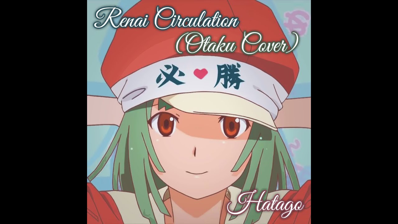 Hgo - Renai Circulation (OTAKU COVER) [Official Music Video] - YouTube