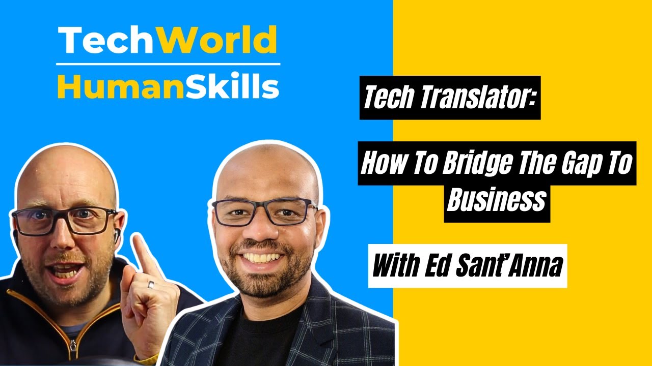 Tech Translator: How To Bridge The Gap To Business EP47: Tech World ...