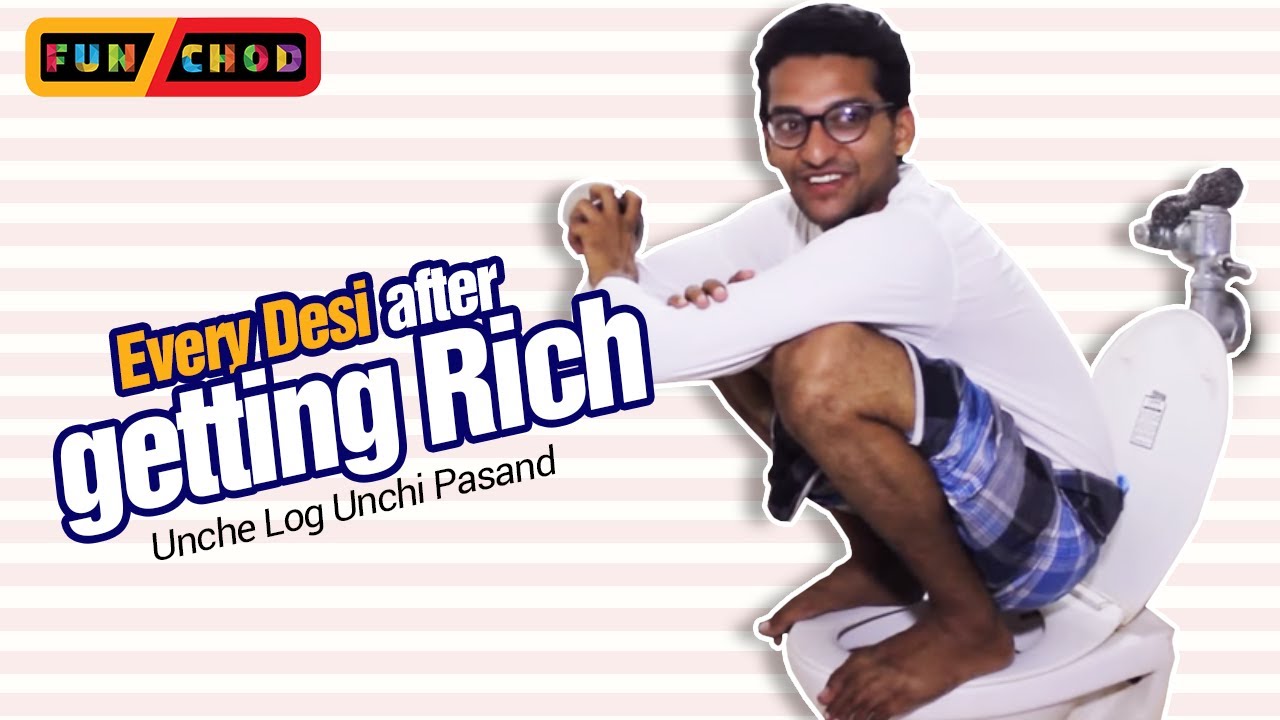 Every Desi after getting Rich | Unche Log Unchi Pasand | Funcho ...