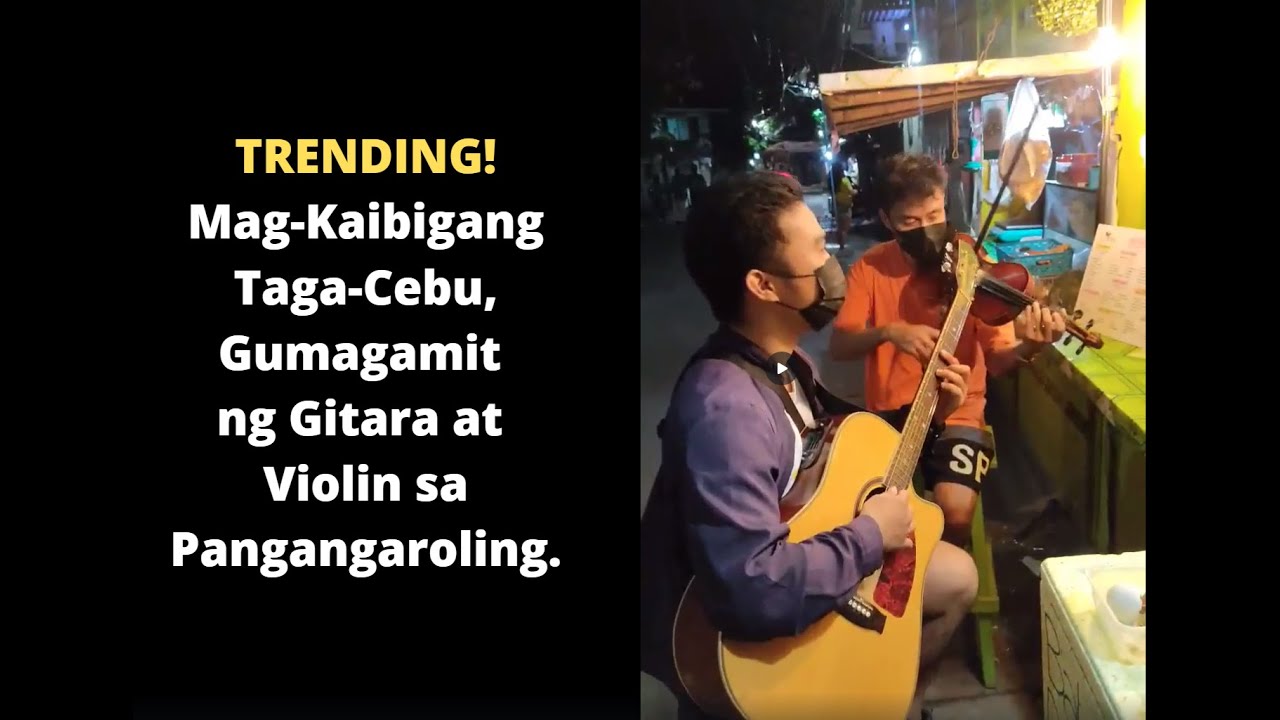 TRENDING! MAGKAIBIGAN SA CEBU, GUMAGAMIT NG GITARA AT VIOLIN SA ...