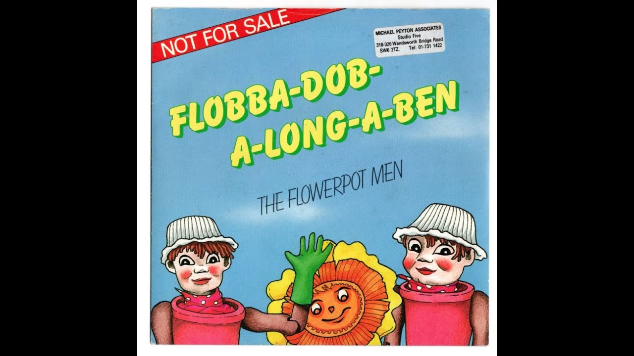 Flobba-Dob-A-Long-A-Ben by The Flowerpot Men (The Firm) - YouTube