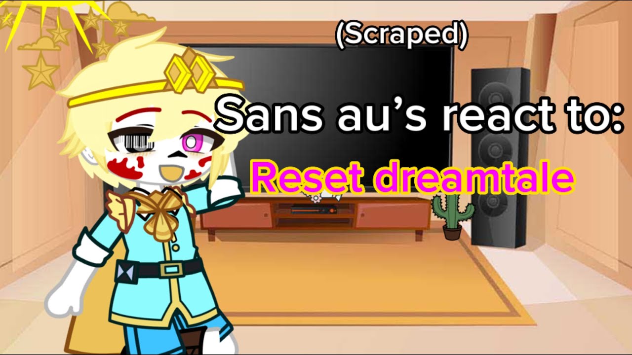 Sans au’s react to reset dreamtale | SCRAPED⚠️ | cringe | old | bad ...