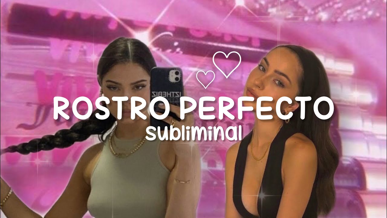 ROSTRO PERFECTO ;; subliminal 1 ESCUCHA - YouTube