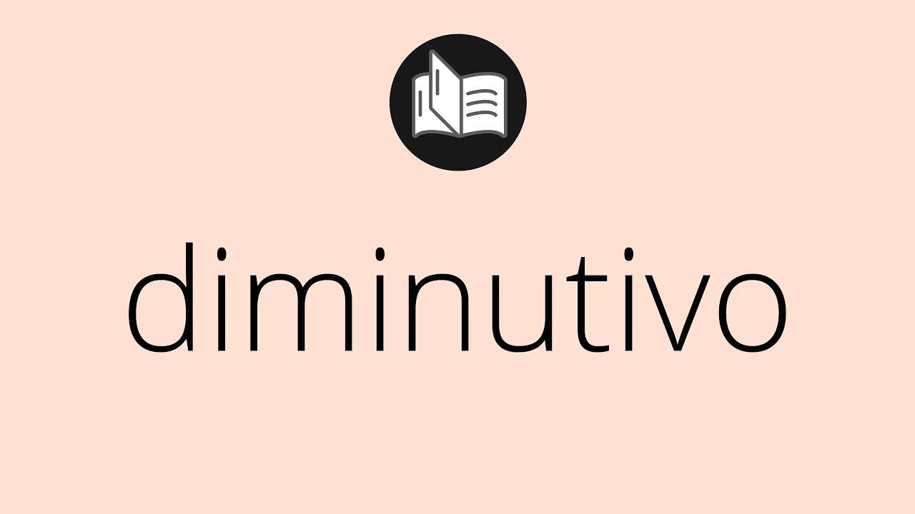 Que significa DIMINUTIVO • diminutivo SIGNIFICADO • diminutivo ...