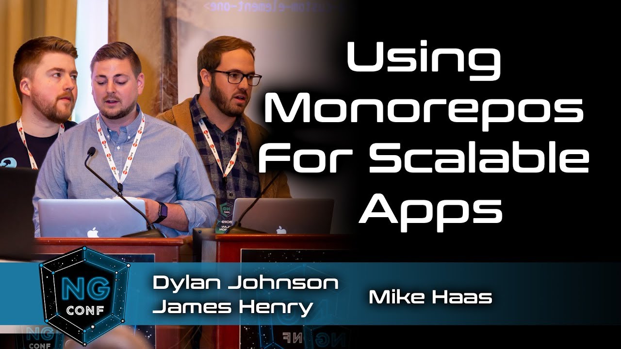 Using Monorepos for Scalable Apps | Dylan Johnson & James Henry & Mike Haas - YouTube