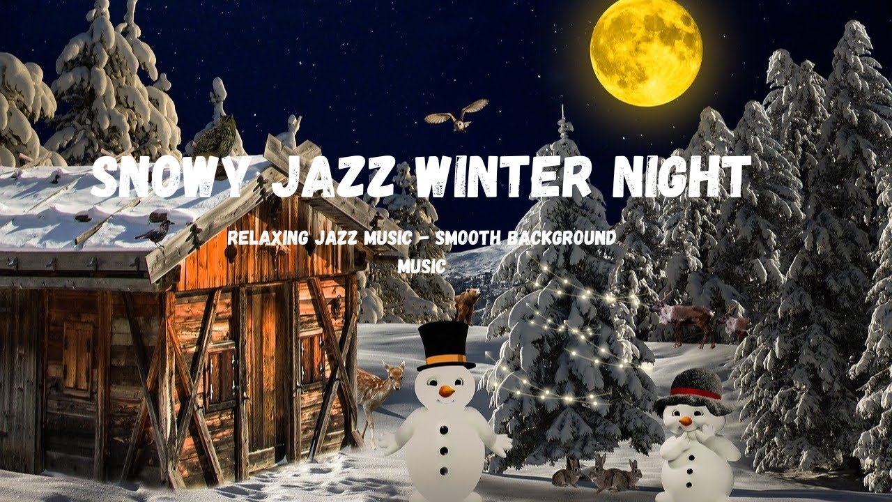 "Snowy Jazz Winter Night -Jazz Relaxing Music - Smooth Background Music ...