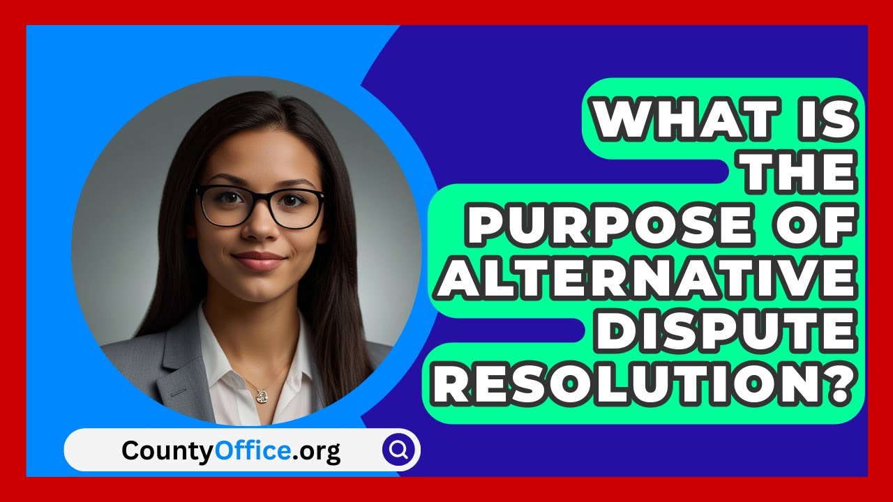 What Is The Purpose Of Alternative Dispute Resolution? - CountyOffice ...
