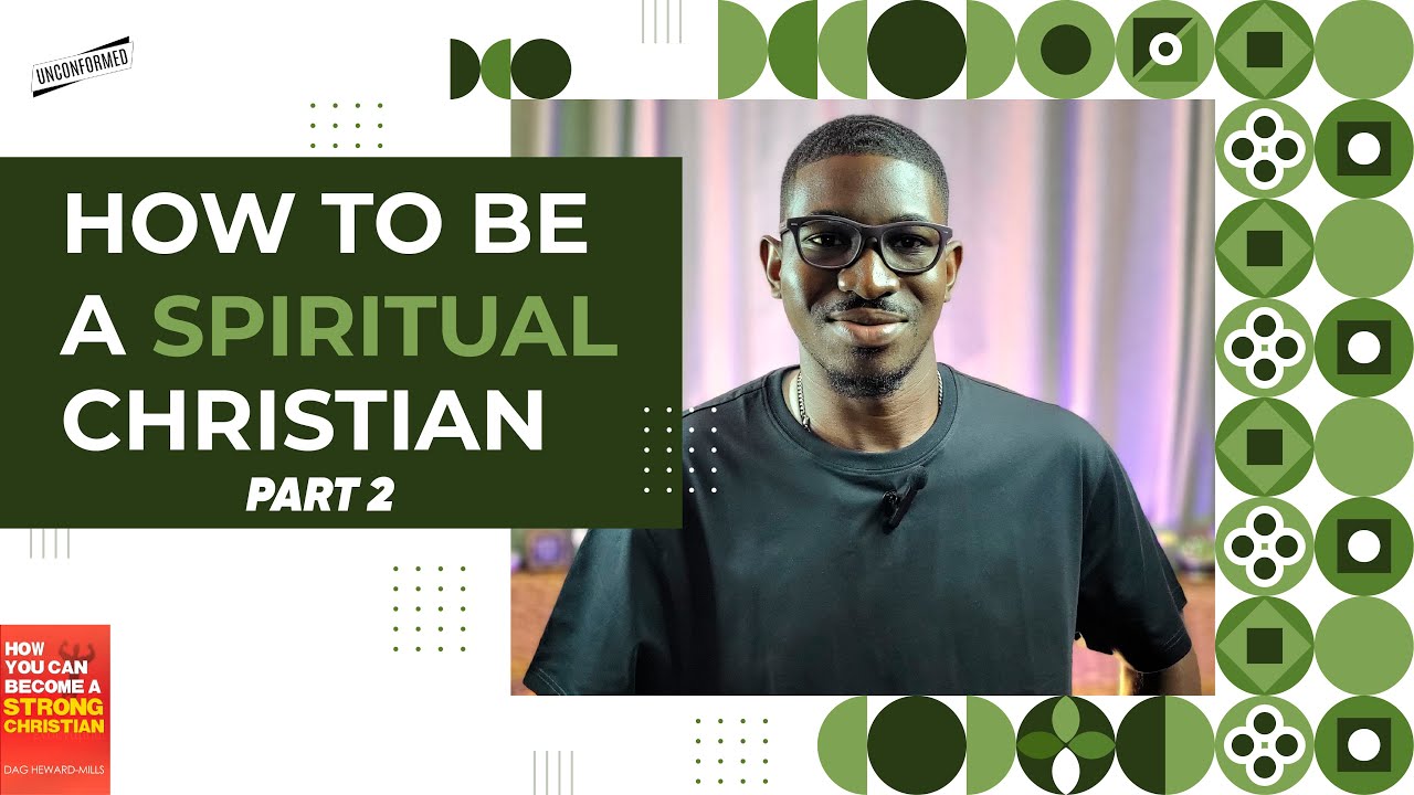 How To Be A Spiritual Christian (Part 2) // How You Can Become Strong ...