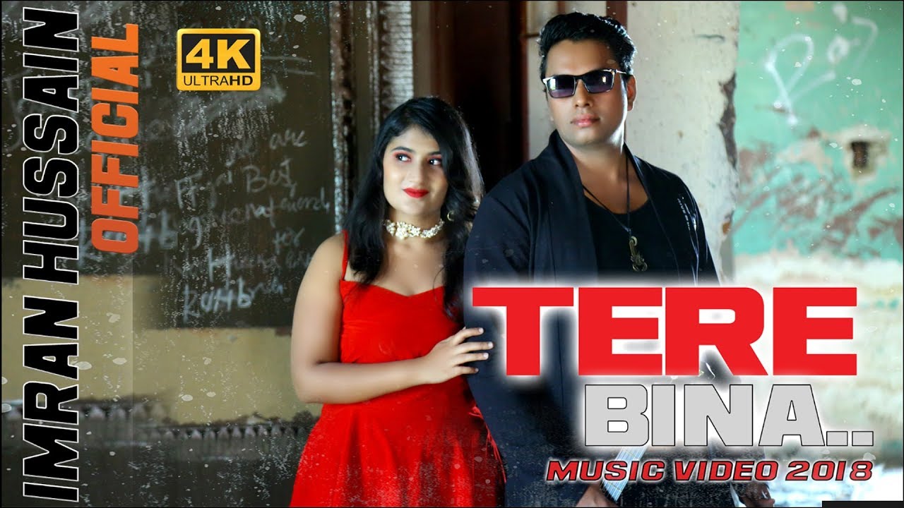 IMRAN HUSSAIN | TERE BINA |OFFICIAL VIDEO | MUSIC VIDEO | LATEST2018 ...