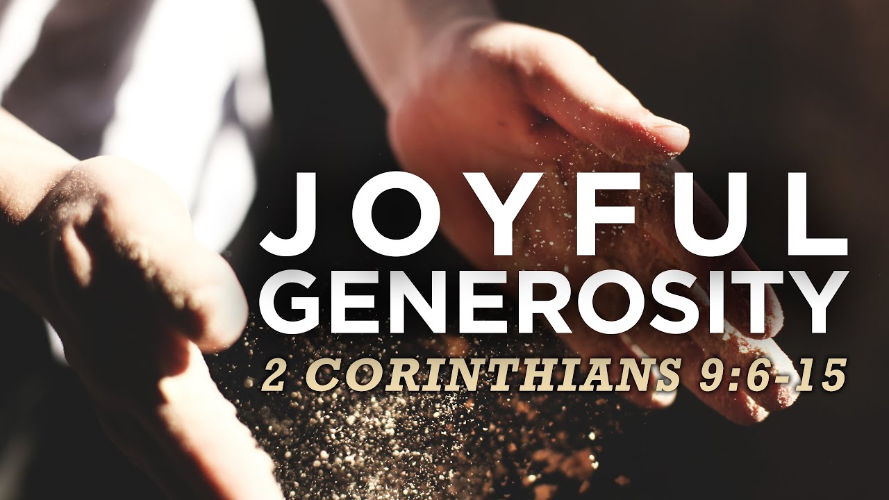 "Joyful Generosity" 2 Corinthians 9:6-15 - YouTube