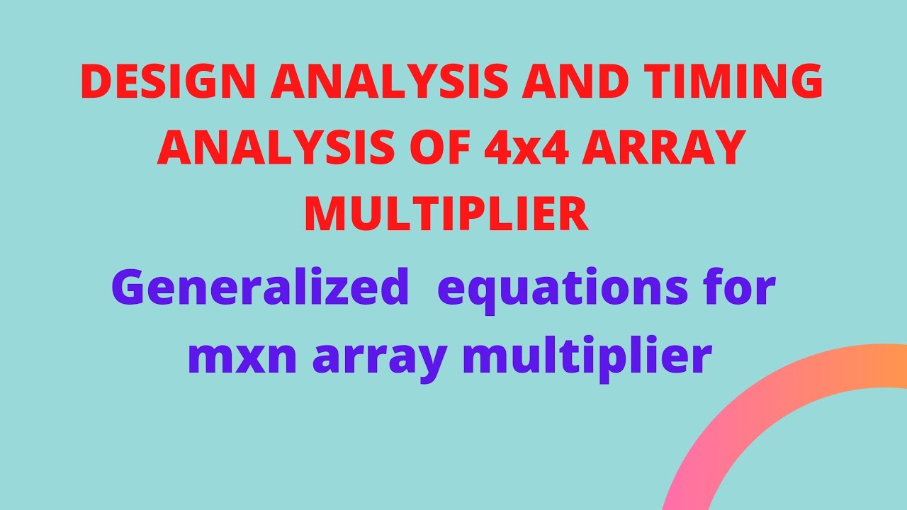 Design And Timing Analysis of 4x4 Array Multiplier/Generalized ...