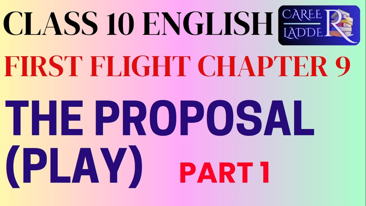 The Proposal | Play | Part 1 Explanation | Class 10 English | CBSE ...
