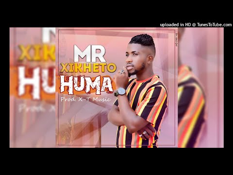 Mr. Xikheto - Huma (Prod. X-T Music) [Official Audio]