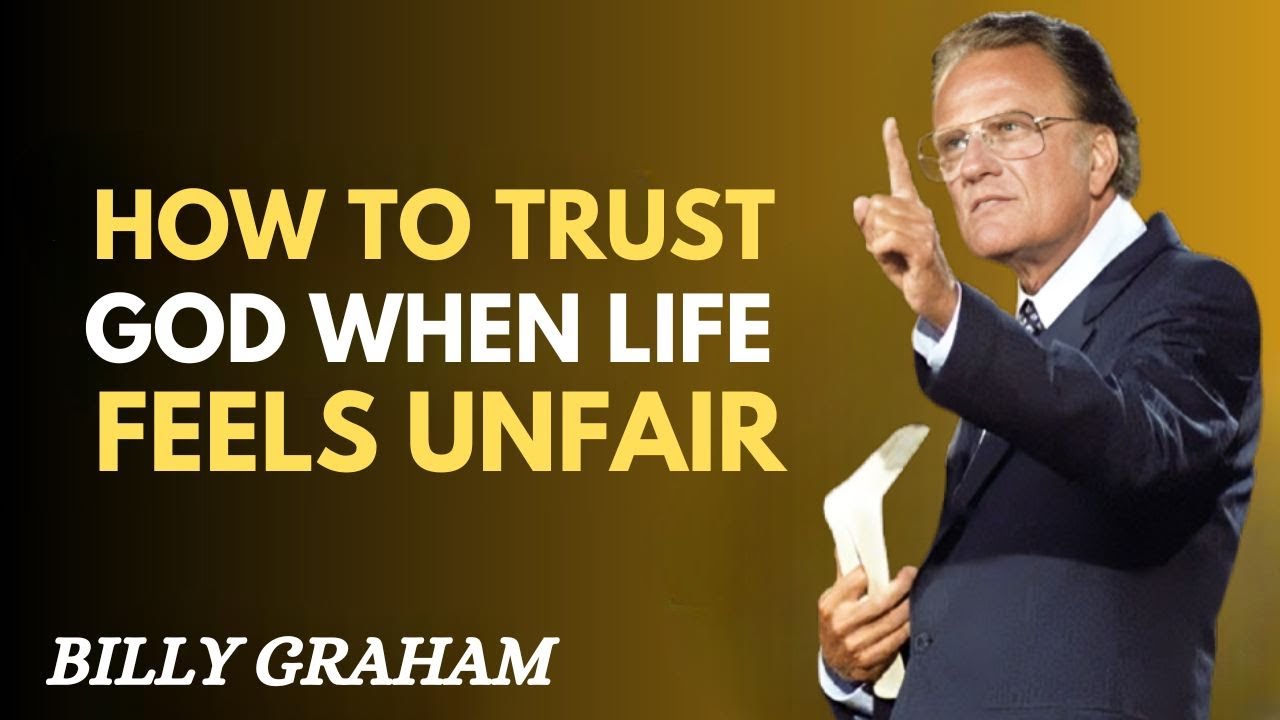 How To Trust God When Life Feels Unfair .||Billy Graham || - YouTube