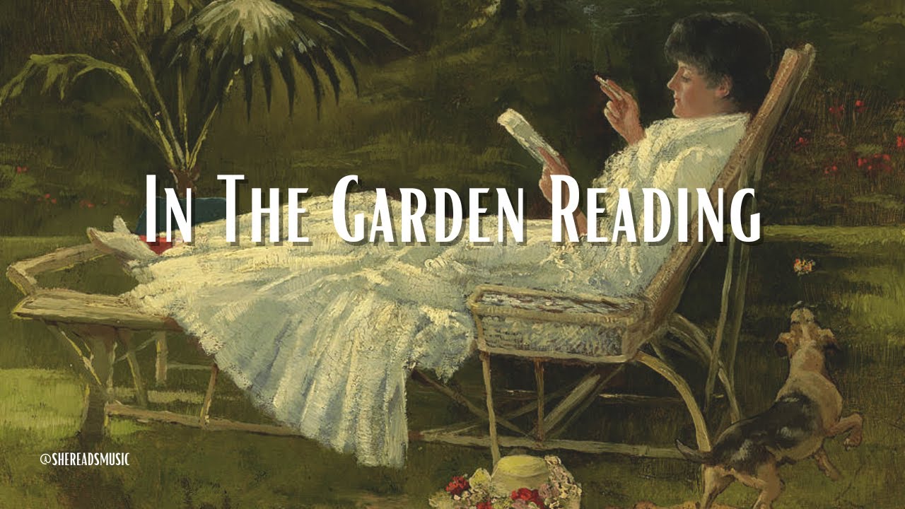In The Garden Reading | Upbeat Classical Music To Help You Escape ...