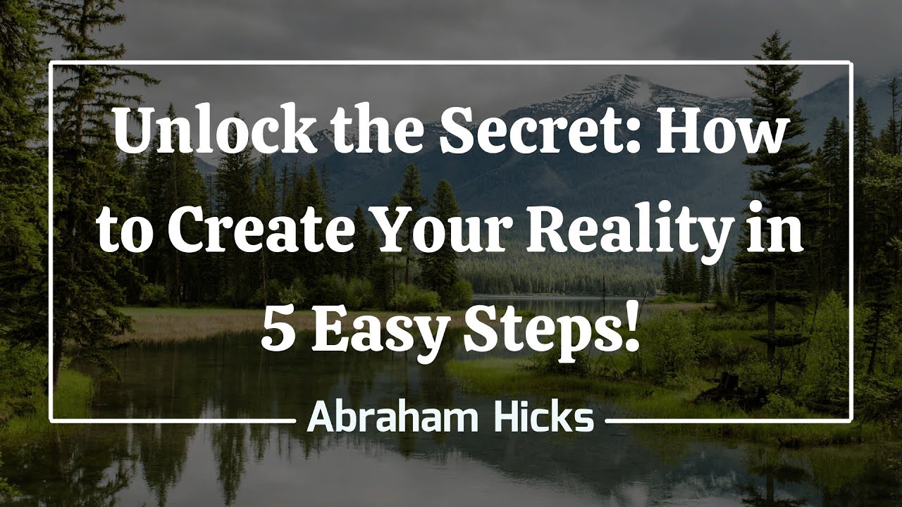 Abraham Hicks | Unlock the Secret: How to Create Your Reality in 5 Easy ...