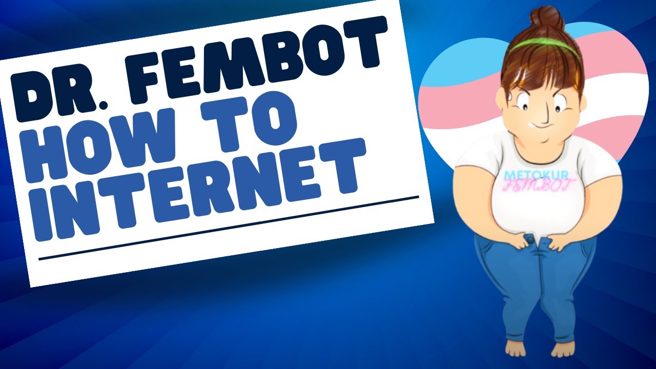 Dr. Fembot: How To Internet - YouTube