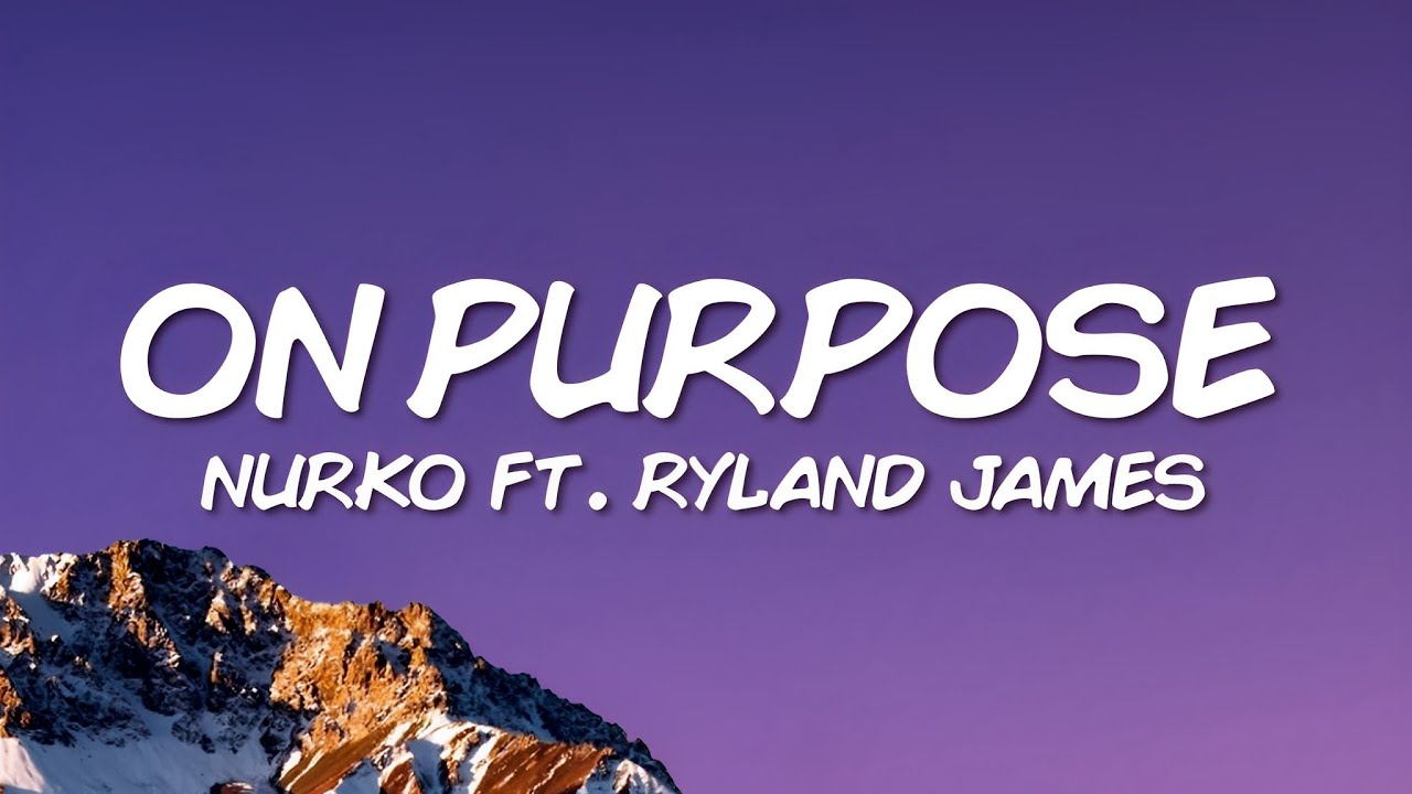 NURKO - On Purpose (Lyrics) feat. Ryland James - YouTube