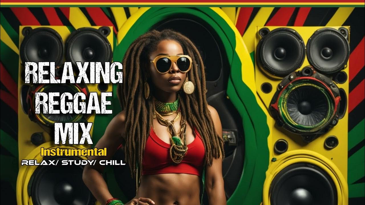 Relaxing Reggae Mix | Roots Reggae/ Relax/ Study/ Chill/ Instrumentals/ Reggae Music No Vocals ...
