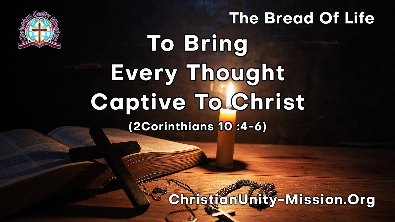 The Bread of Life | To Bring Every Thought Captive To Christ - YouTube